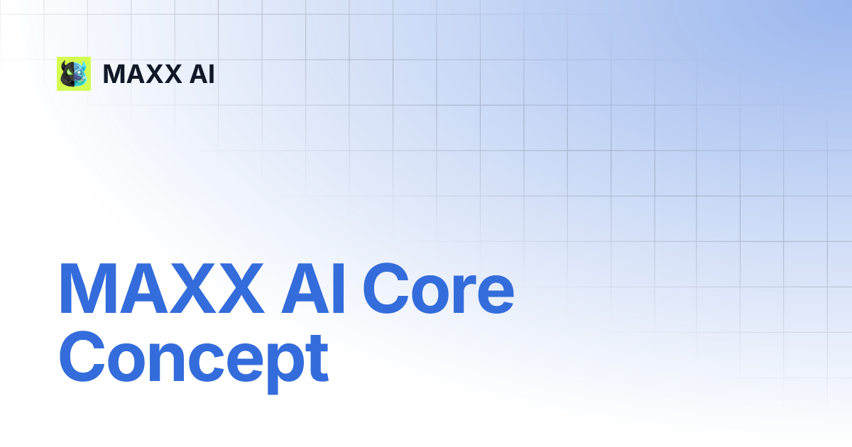MAXX AI Core Concept | MAXX AI